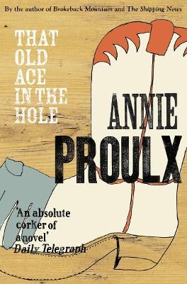That Old Ace in the Hole by Annie Proulx | Paper Plus