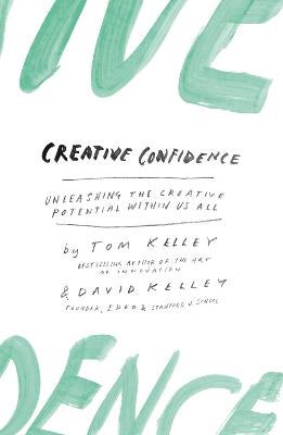 Creative Confidence by David Kelley, Tom Kelley | Paper Plus