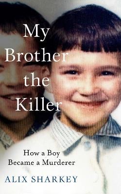 My Brother the Killer by Alix Sharkey | Paper Plus