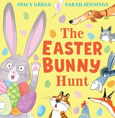 The Easter Bunny Hunt by Stacy Gregg; Sarah Jennings | Paper Plus