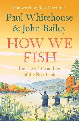 How We Fish by Paul Whitehouse, John Bailey | Paper Plus