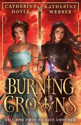 Burning Crowns by Katherine Webber, Catherine Doyle | Paper Plus