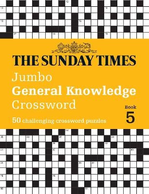 The Sunday Times Jumbo General Knowledge Crossword Book 5 by The Times ...