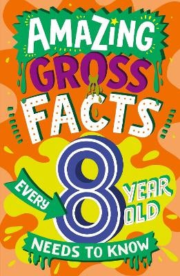 Amazing Gross Facts Every 8 Year Old Needs to Know by Caroline Rowlands ...