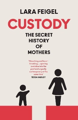 Custody by Lara Feigel | Paper Plus