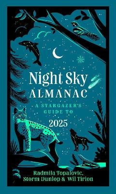 Night Sky Almanac 2025 by Radmila Topalovic, Storm Dunlop, Wil Tirion ...
