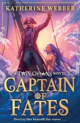 Captain of Fates (Twin Crowns, Book 4) by Katherine Webber | Paper Plus