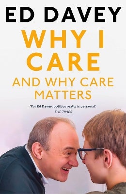 Why I Care by Sir Ed Davey | Paper Plus