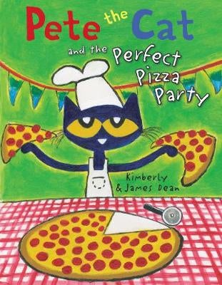 Pete the Cat and the Perfect Pizza Party by James Dean, Kimberly Dean ...