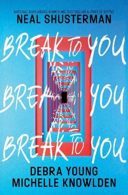 Break to You by Neal Shusterman, Debra Young, Michelle Knowlden | Paper ...