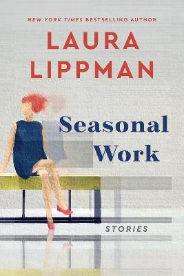 Seasonal Work by Laura Lippman | Paper Plus