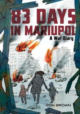 83 Days in Mariupol: A War Diary by Don Brown | Paper Plus