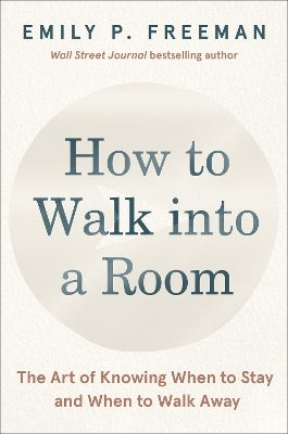 How to Walk into a Room by Emily P. Freeman | Paper Plus