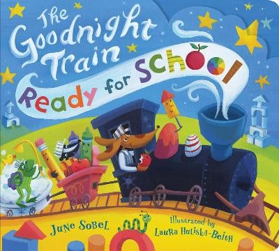 The Goodnight Train Ready for School by June Sobel | Paper Plus