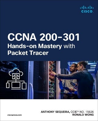 CCNA 200-301 Hands-on Mastery with Packet Tracer by Anthony Sequeira ...
