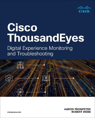 Cisco ThousandEyes by Aaron Trompeter, Robert Webb | Paper Plus