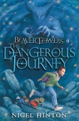 Beaver Towers: The Dangerous Journey by Nigel Hinton | Paper Plus