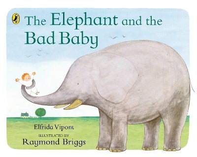 The Elephant and the Bad Baby by Elfrida Vipont, Raymond Briggs | Paper ...
