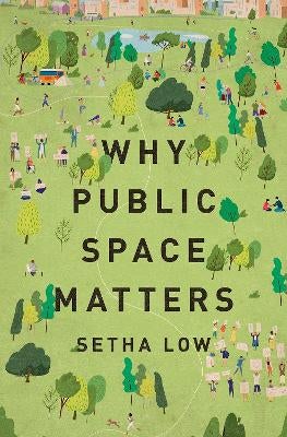Why Public Space Matters by Setha Low | Paper Plus