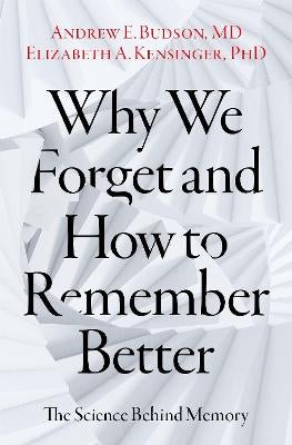 Why We Forget and How To Remember Better by Andrew E. Budson, Elizabeth ...