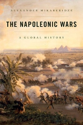 The Napoleonic Wars by Alexander Mikaberidze | Paper Plus
