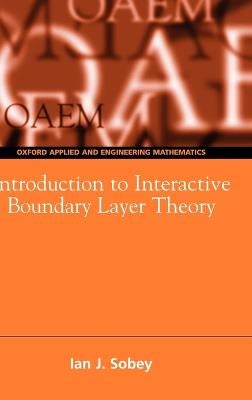 Introduction to Interactive Boundary Layer Theory by Ian John Sobey | Paper Plus
