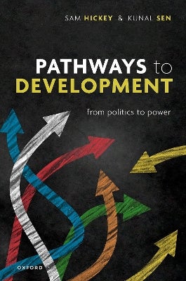 Pathways to Development by Prof Samuel Hickey, Prof Kunal Sen | Paper Plus