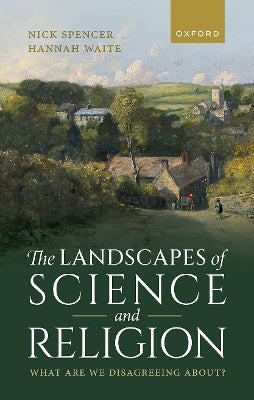 The Landscapes of Science and Religion by Dr Nick Spencer, Dr Hannah ...
