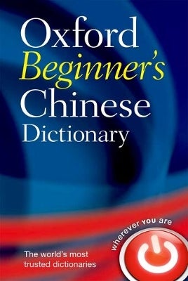 Oxford Beginner's Chinese Dictionary by Oxford Languages | Paper Plus