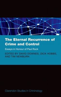 The Eternal Recurrence of Crime and Control: Essays in Honour of Paul ...