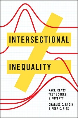 Intersectional Inequality by Charles C. Ragin, Peer C. Fiss, Peer Fiss ...