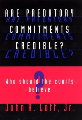 Are Predatory Commitments Credible? by John R. Lott | Paper Plus
