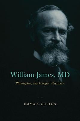 William James, MD by Emma K. Sutton | Paper Plus
