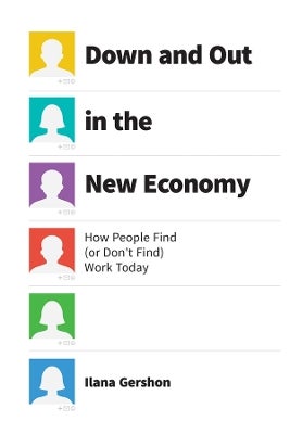 Down and Out in the New Economy by Ilana Gershon | Paper Plus