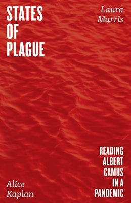 States of Plague by Alice Kaplan, Laura Marris | Paper Plus