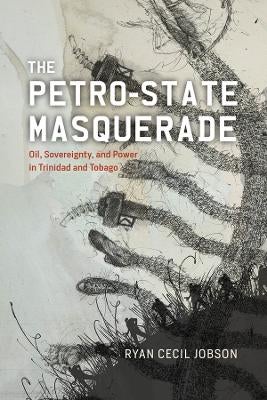The Petro-state Masquerade by Ryan Cecil Jobson | Paper Plus