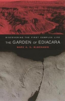The Garden of Ediacara by Mark A. S. Mcmenamin | Paper Plus