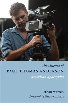 The Cinema of Paul Thomas Anderson by Ethan Warren | Paper Plus
