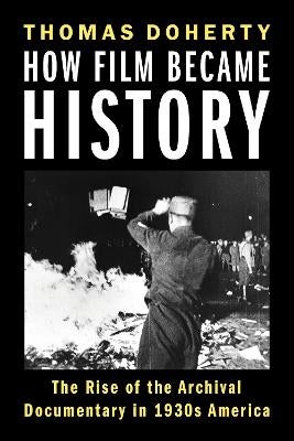 How Film Became History by Thomas Doherty | Paper Plus