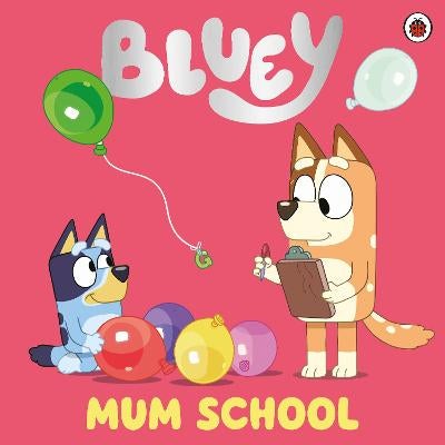 Bluey: Mum School by Bluey | Paper Plus