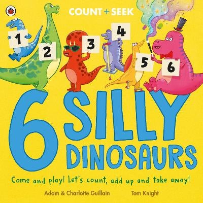 6 Silly Dinosaurs by Adam Guillain, Charlotte Guillain | Paper Plus