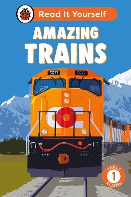 Amazing Trains: Read It Yourself - Level 1 Early Reader by Ladybird ...