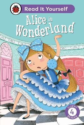 Alice in Wonderland: Read It Yourself - Level 4 Fluent Reader by ...