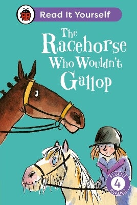 The Racehorse Who Wouldn't Gallop: Read It Yourself - Level 4 Fluent ...