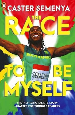 The Race To Be Myself: Adapted for Younger Readers by Caster Semenya ...