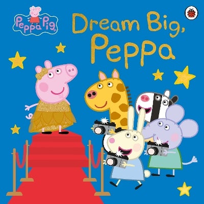 Peppa Pig: Dream Big, Peppa! by Peppa Pig | Paper Plus