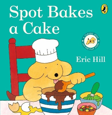 Spot Bakes A Cake by Eric Hill | Paper Plus