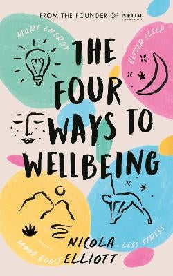 The Four Ways to Wellbeing by Nicola Elliott, NEOM | Paper Plus