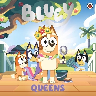 Bluey: Queens by Bluey | Paper Plus