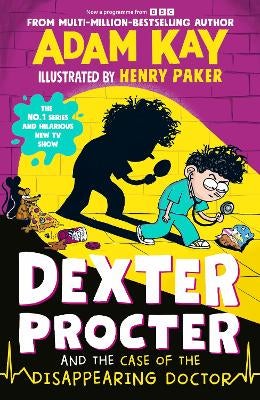 Dexter Procter and the Case of the Disappearing Doctor by Adam Kay ...